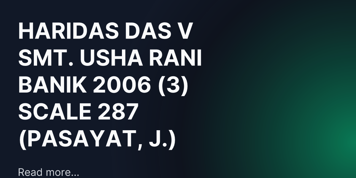 HARIDAS DAS V SMT. USHA RANI BANIK 2006 (3) SCALE 287 (PASAYAT, J.)