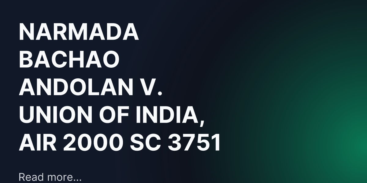 NARMADA BACHAO ANDOLAN V. UNION OF INDIA, AIR 2000 SC 3751