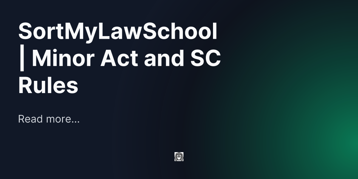 SortMyLawSchool | Minor Act and SC Rules