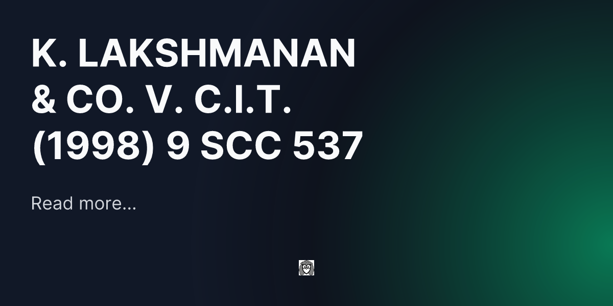 K. LAKSHMANAN & CO. V. C.I.T. (1998) 9 SCC 537